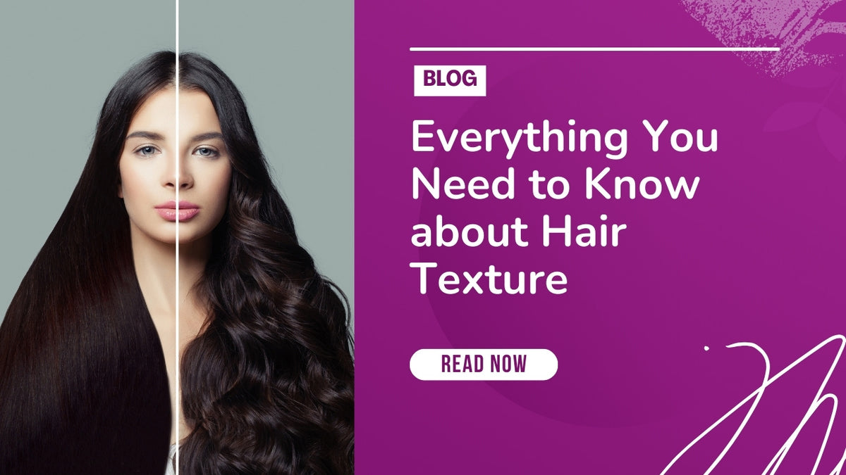 Hair Texture: Everything You Need to Know About Hair Texture