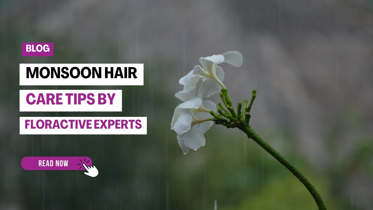 Monsoon Hair Care Tips by Floractive Hair Experts